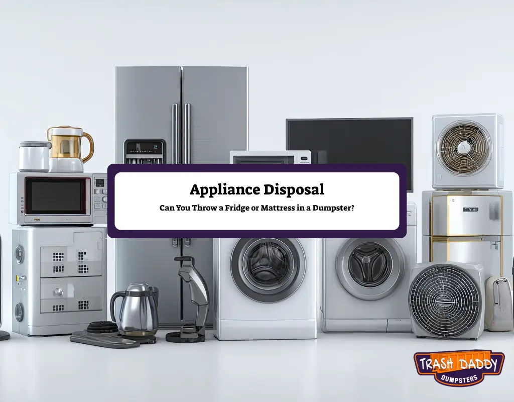 Appliance Disposal: Can You Throw a Fridge or Mattress in a Dumpster ...